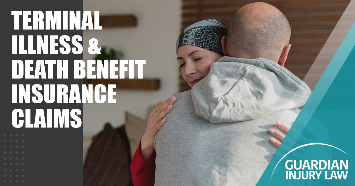 Terminal Illness & Death Benefit Claims | Guardian Injury Law